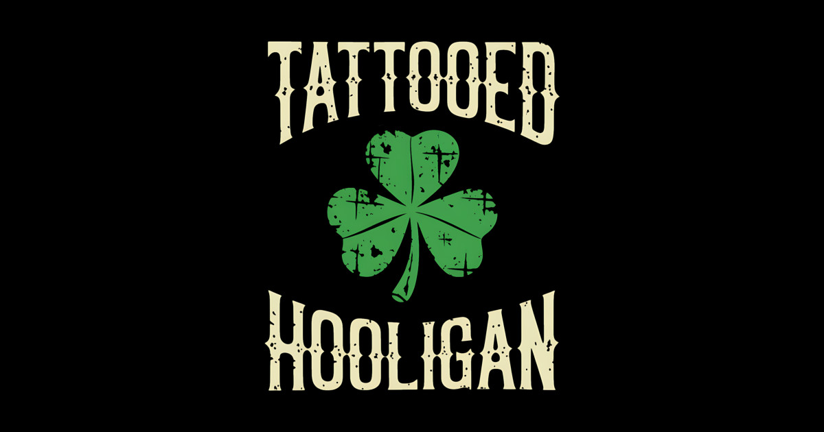 Tattooed Hooligans Tattoo Lover St. Patrick's Day - St Patricks Day ...