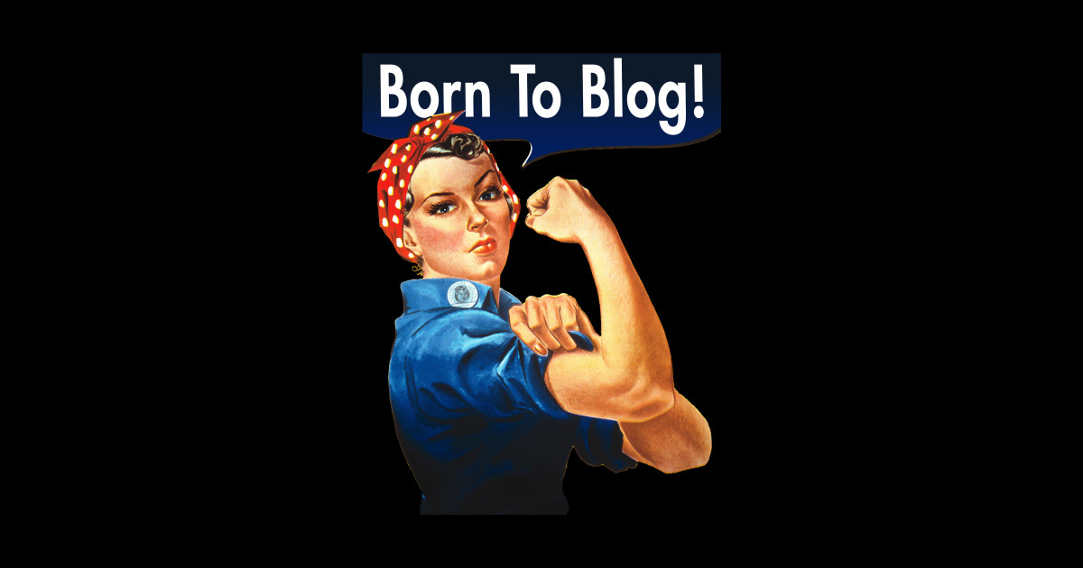Born To Blog - Rosie The Riveter - Born To Blog - Sticker | TeePublic