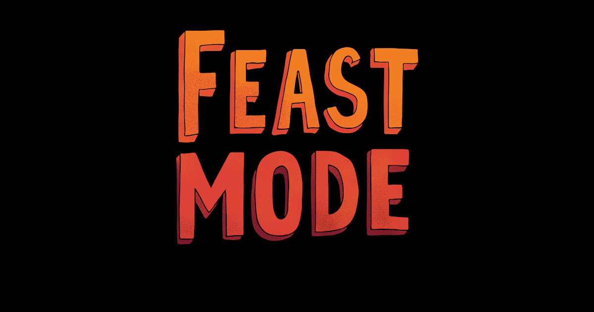 Feast Mode Activated - Feast Mode - Sticker | TeePublic