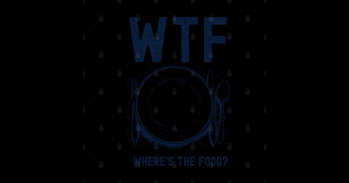WTF Where's The Food - Funny Food - Funny Food - Posters and Art Prints ...