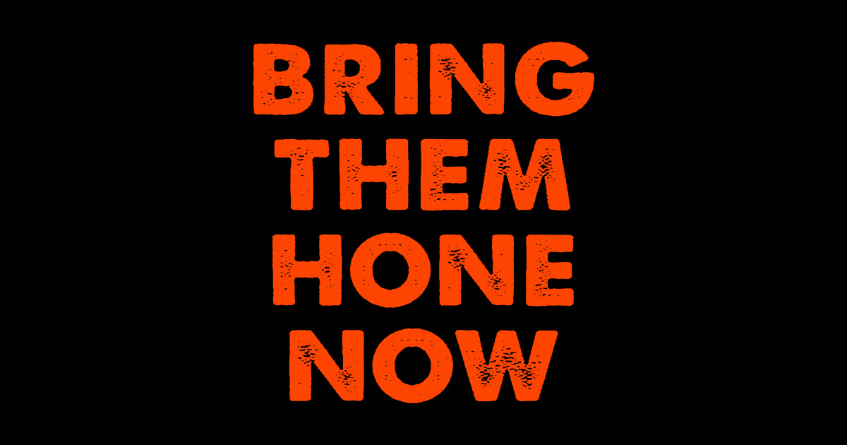 BRING THEM HOME NOW - Bring Them Home Now - Sticker | TeePublic