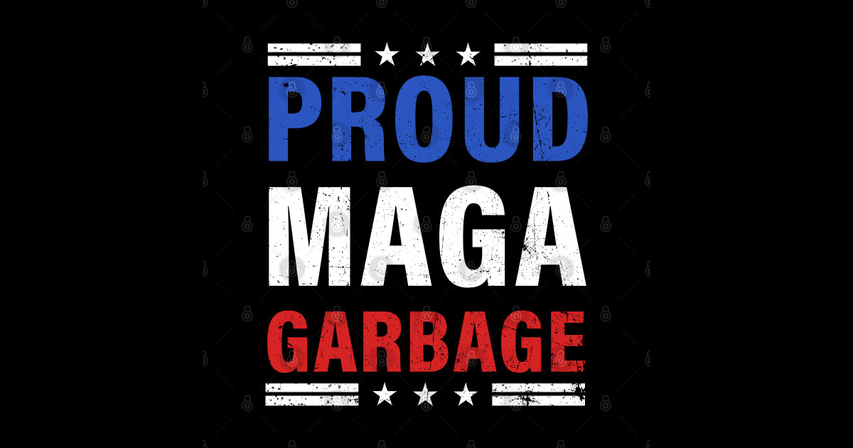 Proud MAGA Garbage Trump Supporter - Proud Maga Garbage - Sticker ...
