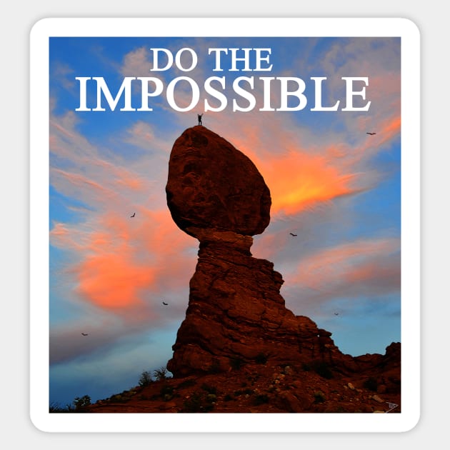 Do the impossible - Inspirational - Sticker | TeePublic