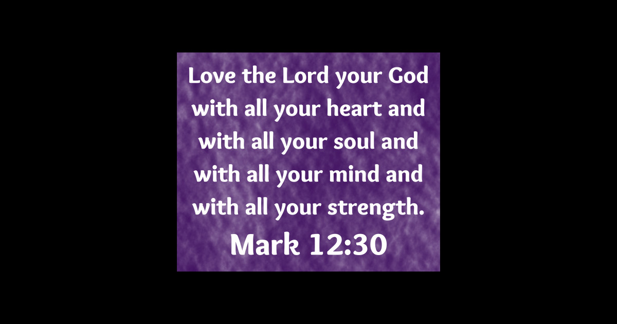 Bible Verse Mark 12:30 - Mark 12 30 - Posters and Art Prints | TeePublic