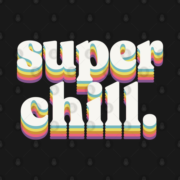Super Chill. - Chill Af - T-Shirt sold by Shunda Giles | SKU 1889768 ...