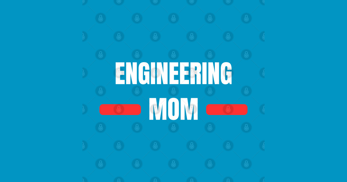 Engineering Mom - Engineering - T-Shirt | TeePublic