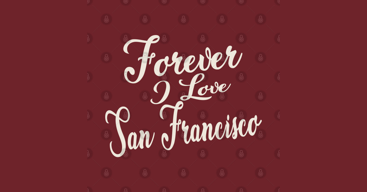 Forever i love San Francisco - San Francisco 49ers - T-Shirt | TeePublic