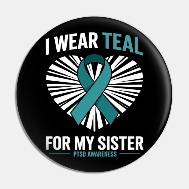 I Wear Teal For My Sister PTSD Awareness - I Wear Teal For My Sister ...