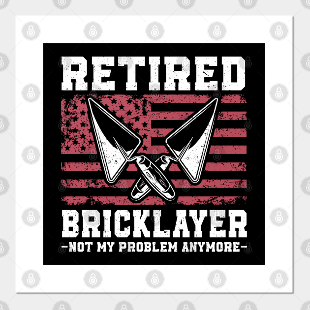 Brick Layer Union Bricklayer Retired Bricklayer - Bricklayer - Posters ...