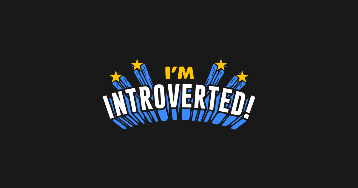 I'm Introverted! - Introvert - T-Shirt | TeePublic