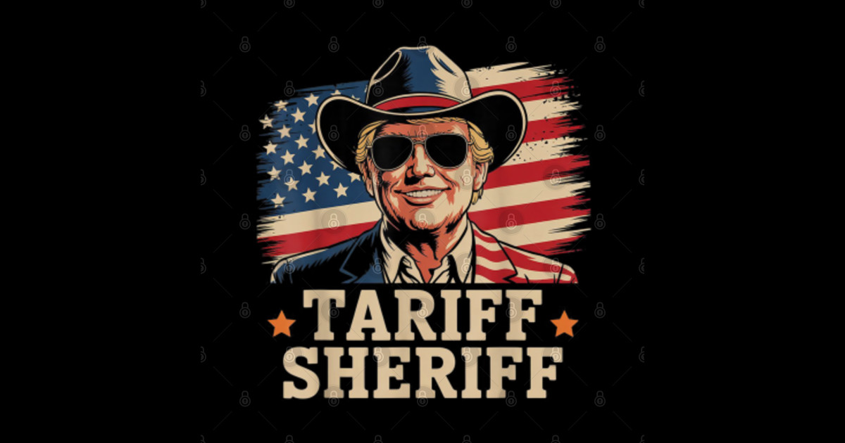 trump Tariff Sheriff President Anti Trump - Tariffs - Sticker | TeePublic