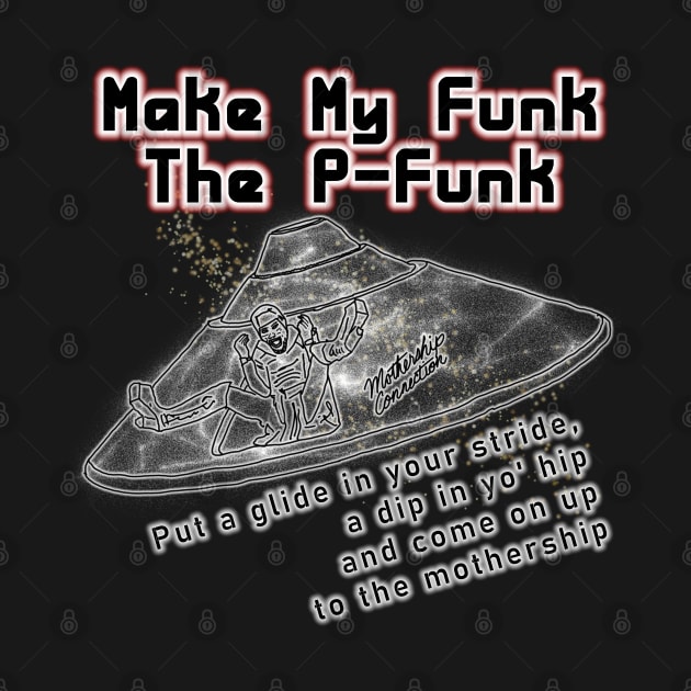 Make My Funk The P-Funk - P Funk - T-Shirt | TeePublic
