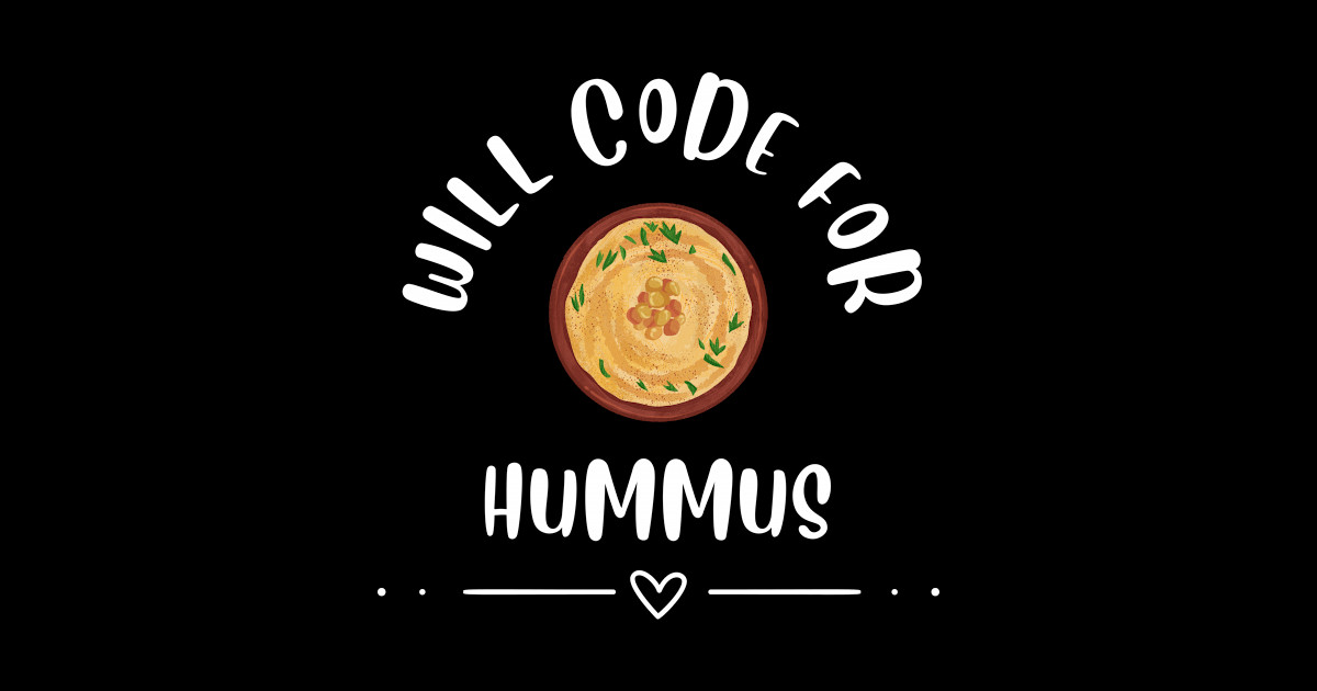 Will Code For Hummus And Pita - Graphic Food - Programmer - Sticker ...