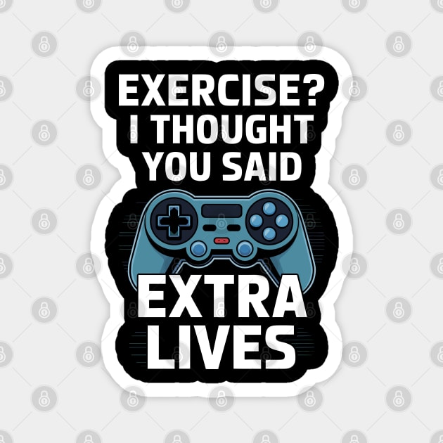Exercise? I Thought You Said Extra Lives – Funny Gamer Quote - Gamer ...