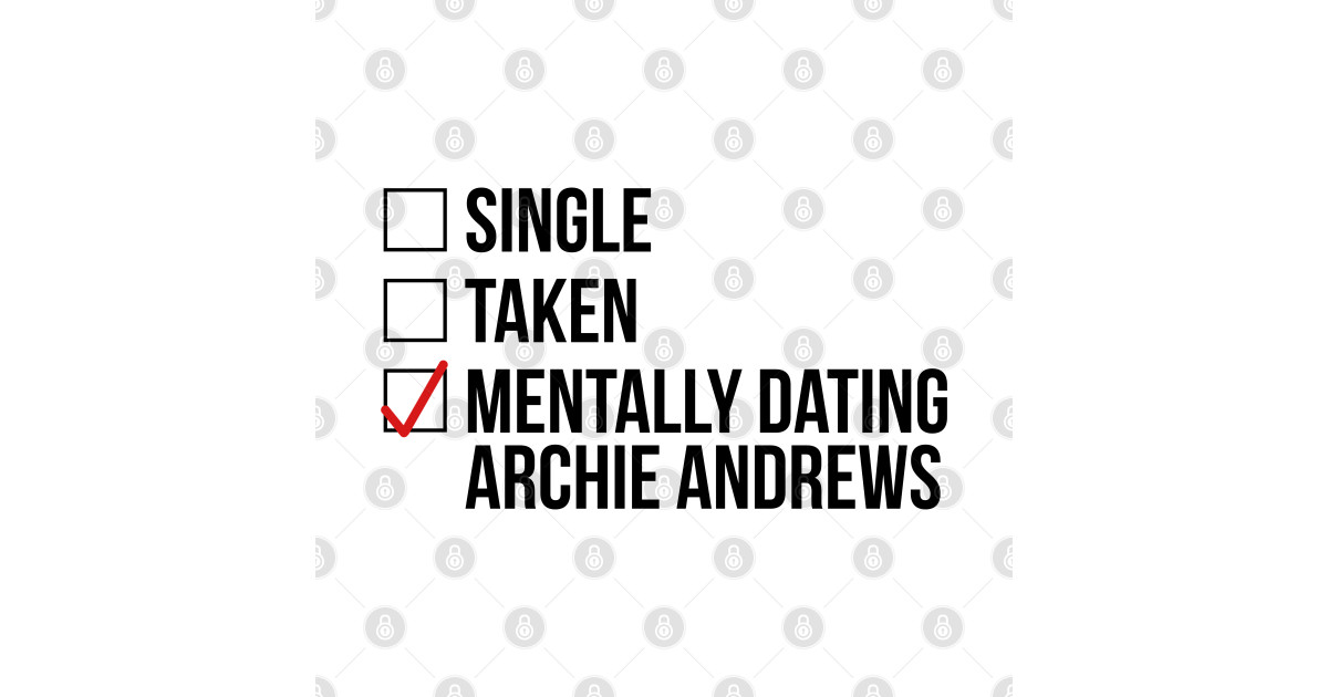 MENTALLY DATING ARCHIE ANDREWS - Riverdale - T-Shirt | TeePublic