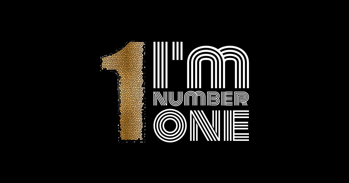 I'm Number One - Leader - T-Shirt | TeePublic