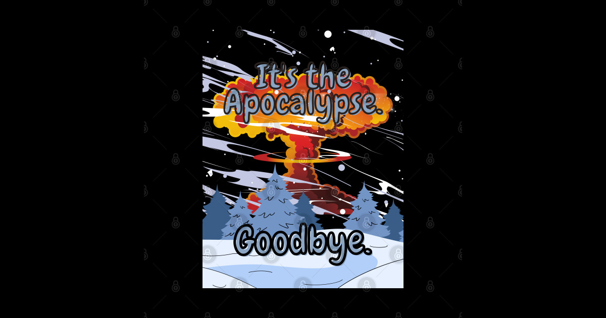 It's the Apocalypse V2 - Apocalypse - Sticker | TeePublic