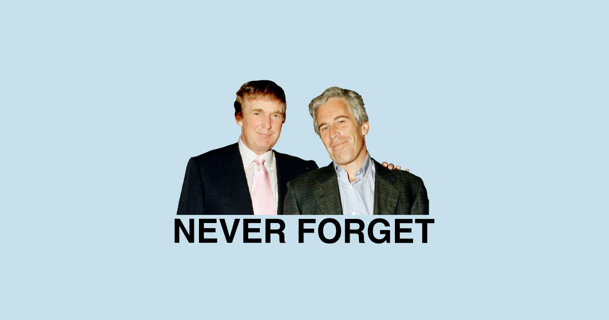 Donald Trump with Jeffrey Epstein - Never Forget - Trump Epstein - T ...