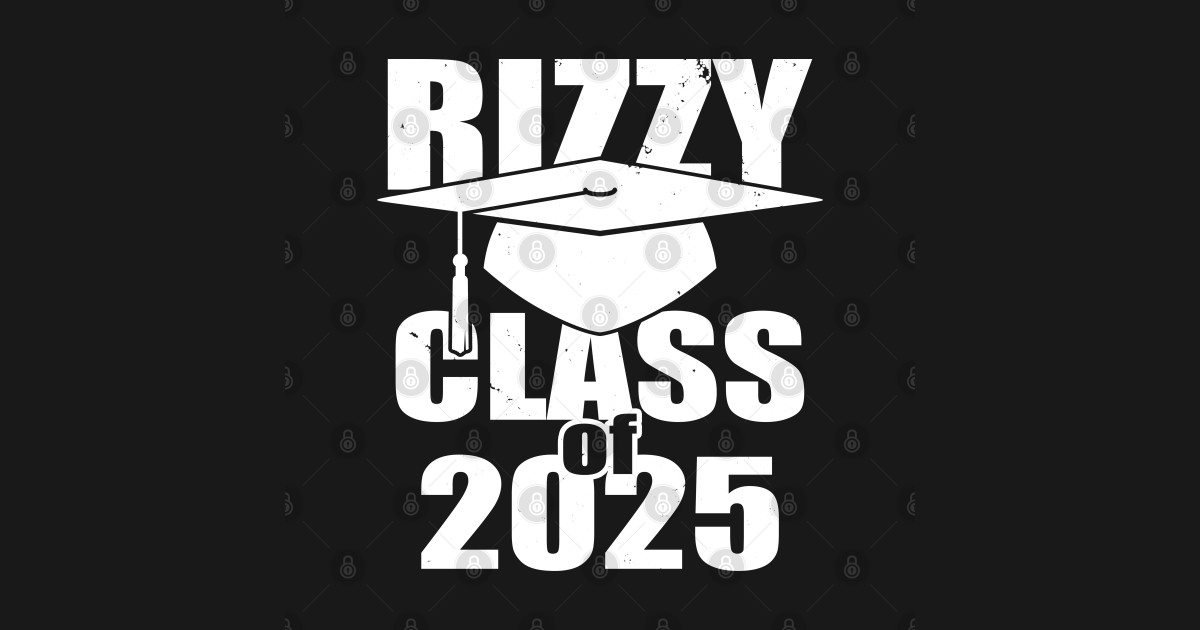 Rizzy Class Of 2025 Graduation Gift - Class Of 2025 - T-Shirt | TeePublic