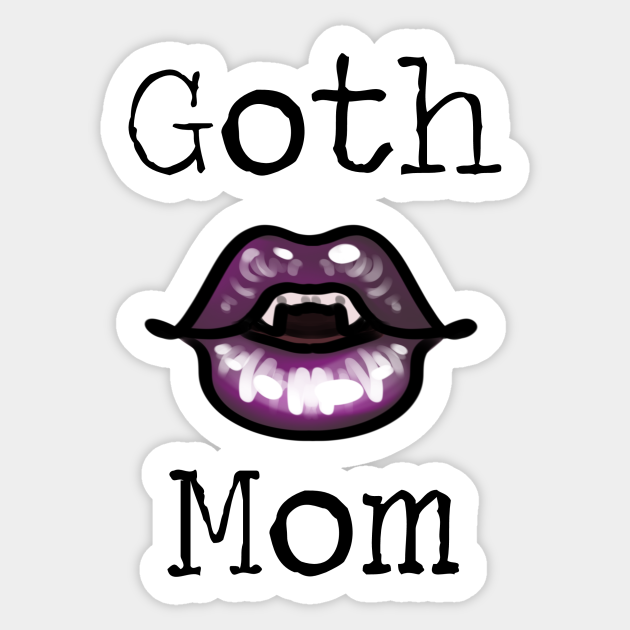 Goth Mom - Goth - Sticker | TeePublic