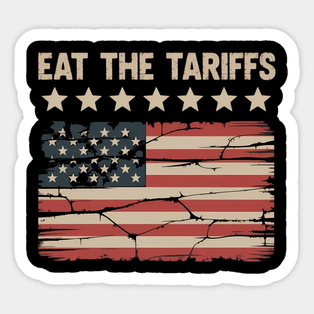 Funny Eat The Tariffs - Tariffs - Sticker | TeePublic