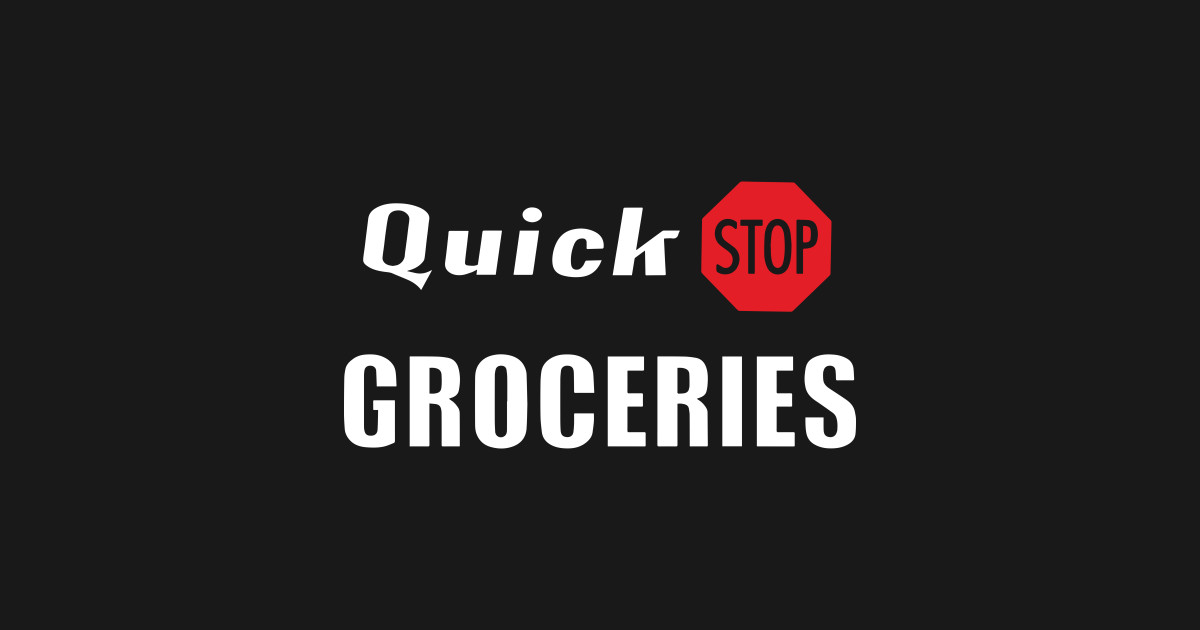 Quick Stop Groceries - Quick Stop Groceries - Sticker | TeePublic