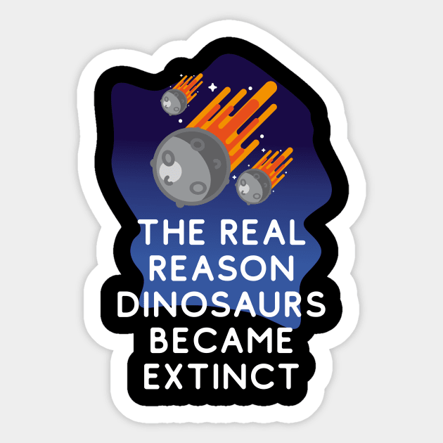 Why dinosaurs went extinct. - Extinction - Sticker | TeePublic