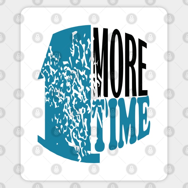 1 more time - One More Time - Sticker | TeePublic
