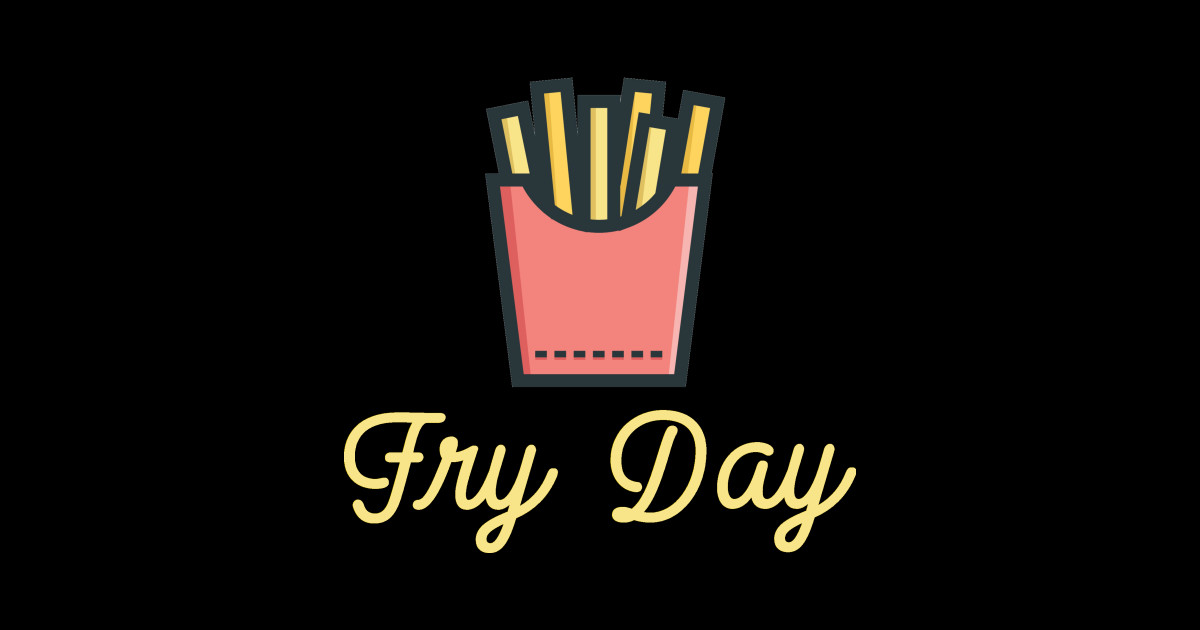 Fry Day - Fry Day - Sticker | TeePublic