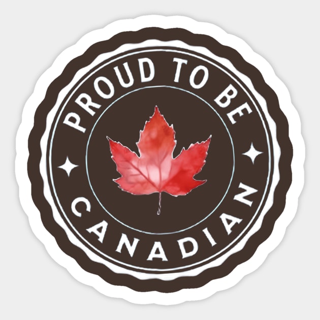 PROUD TO BE CANADIAN - Proud To Be Canadian - Sticker | TeePublic