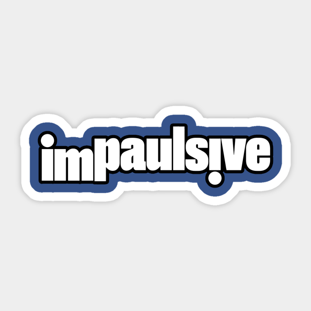 Impaulsive Podcast Logo - Impaulsive - Sticker | TeePublic