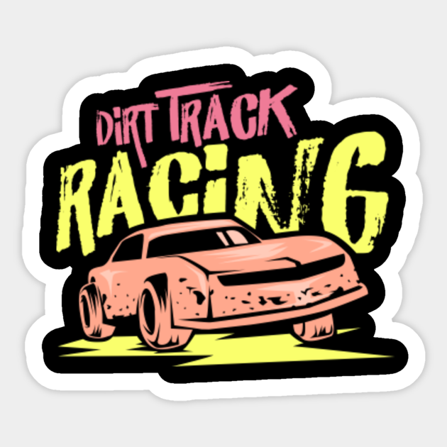 Dirt Track Racing - Racing - Sticker | TeePublic