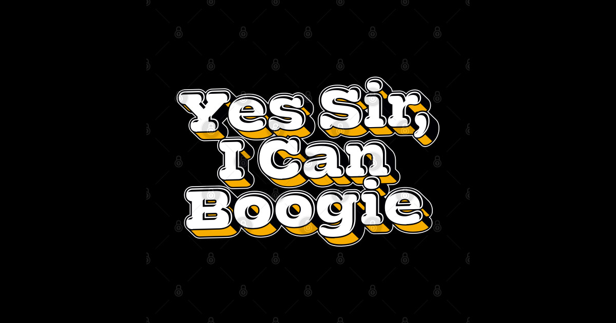Yes Sir, I Can Boogie - Yes Sir - Sticker | TeePublic