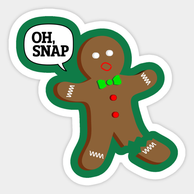 Oh, Snap Gingerbread Man Funny Christmas - Winter - Sticker | TeePublic