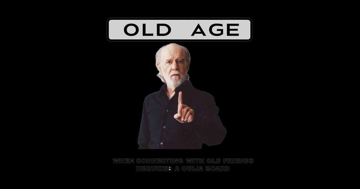 Old Age - George Carlin - Sticker | TeePublic