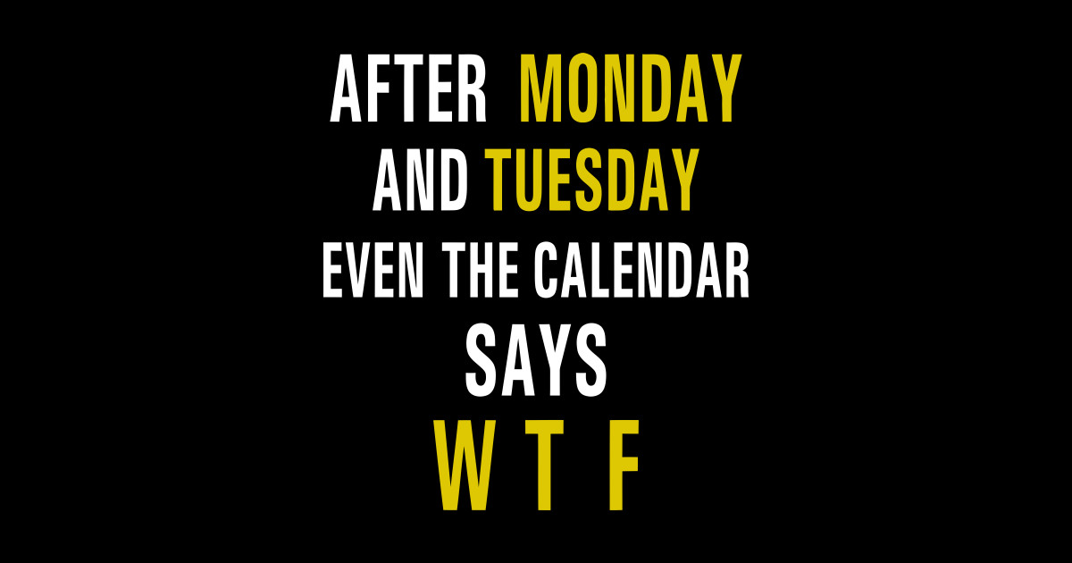 After Monday and Tuesday Even the Calendar Says WTF Funny - Funny ...