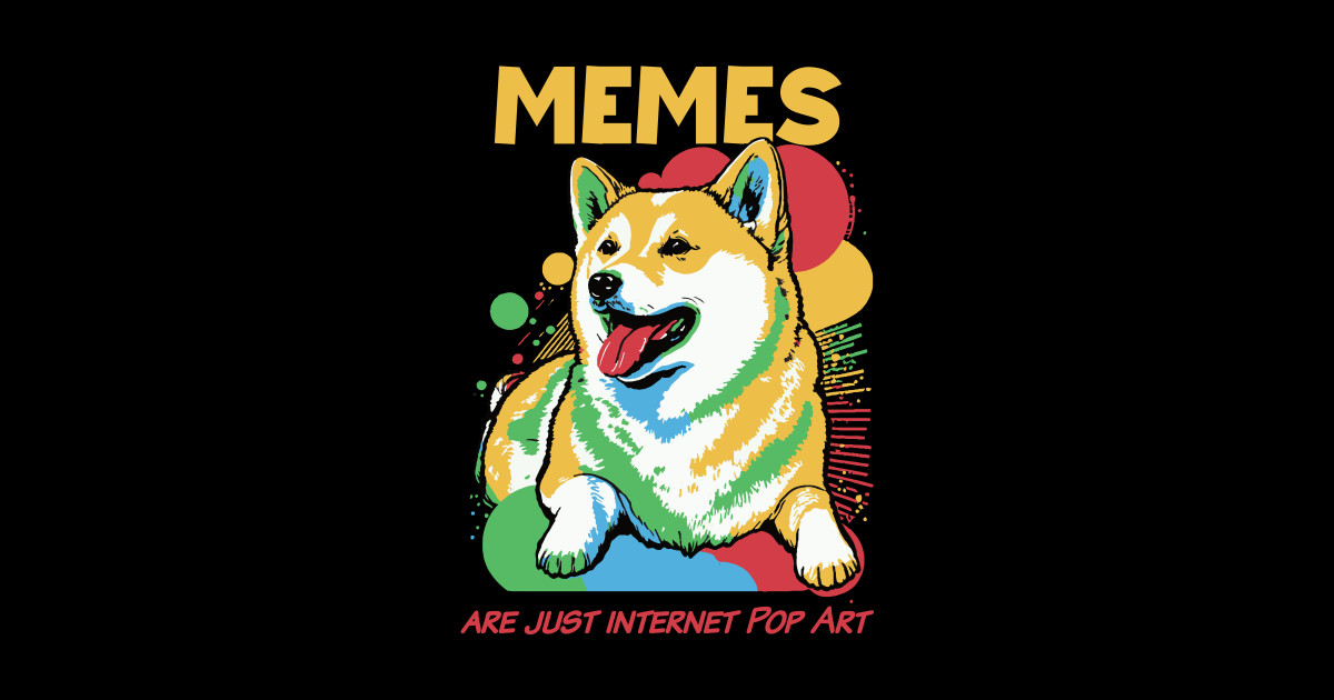 Memes Are Just Internet Pop Art - Memes Are Just Internet Pop Art ... Memes Are Just Internet Pop Art - Memes Are Just Internet Pop Art ...
