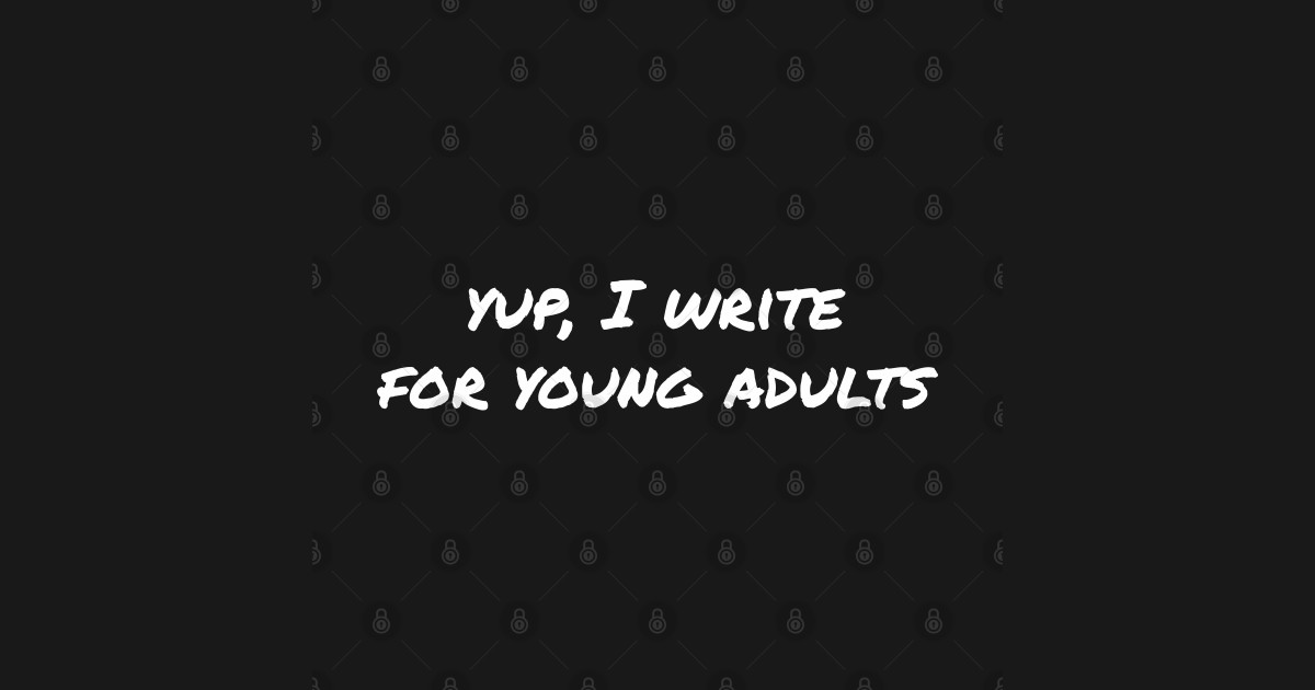 Yup, I write for young adults - Young Adult - Kids T-Shirt | TeePublic