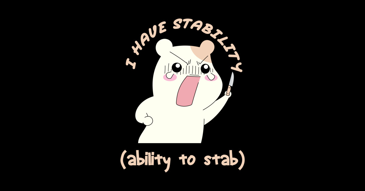 i have stability ability to stab funny - I Have Stability - Sticker ...