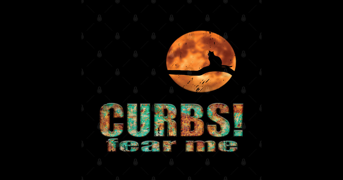 Curbs fear me Classic - Curbs Fear Me - Sticker | TeePublic
