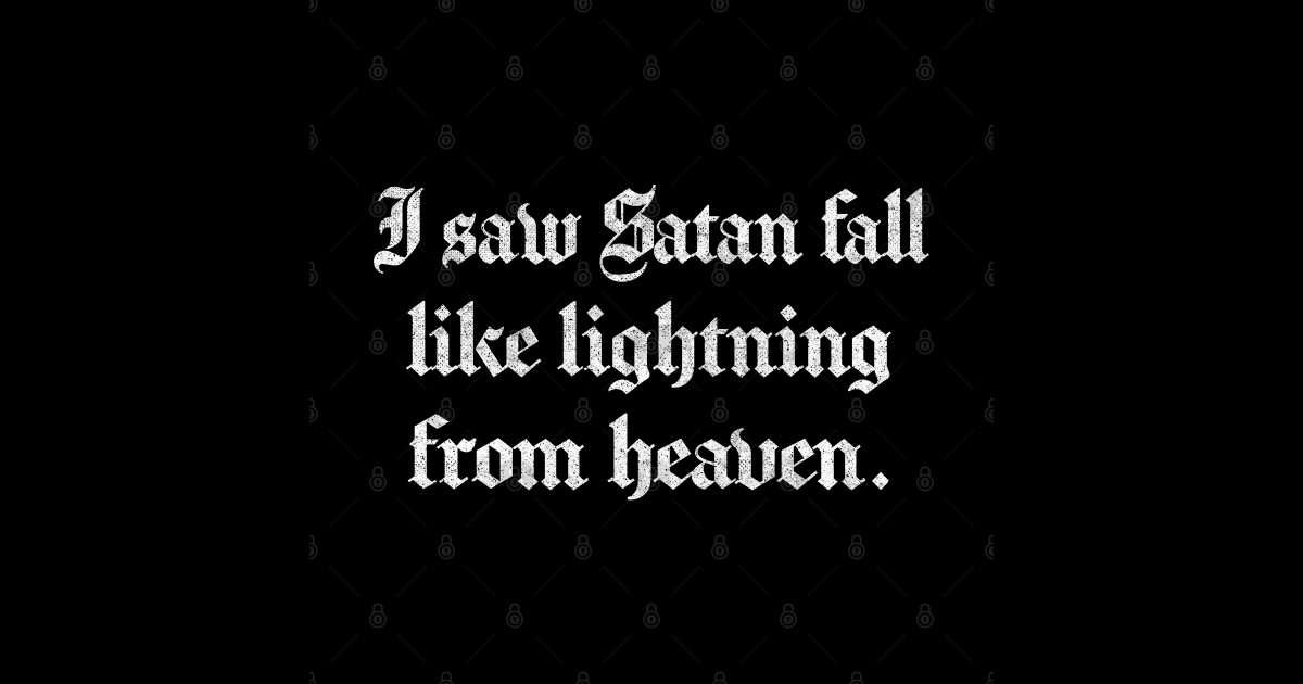 I saw Satan fall like lightning from heaven / Vintage Faded Look ...