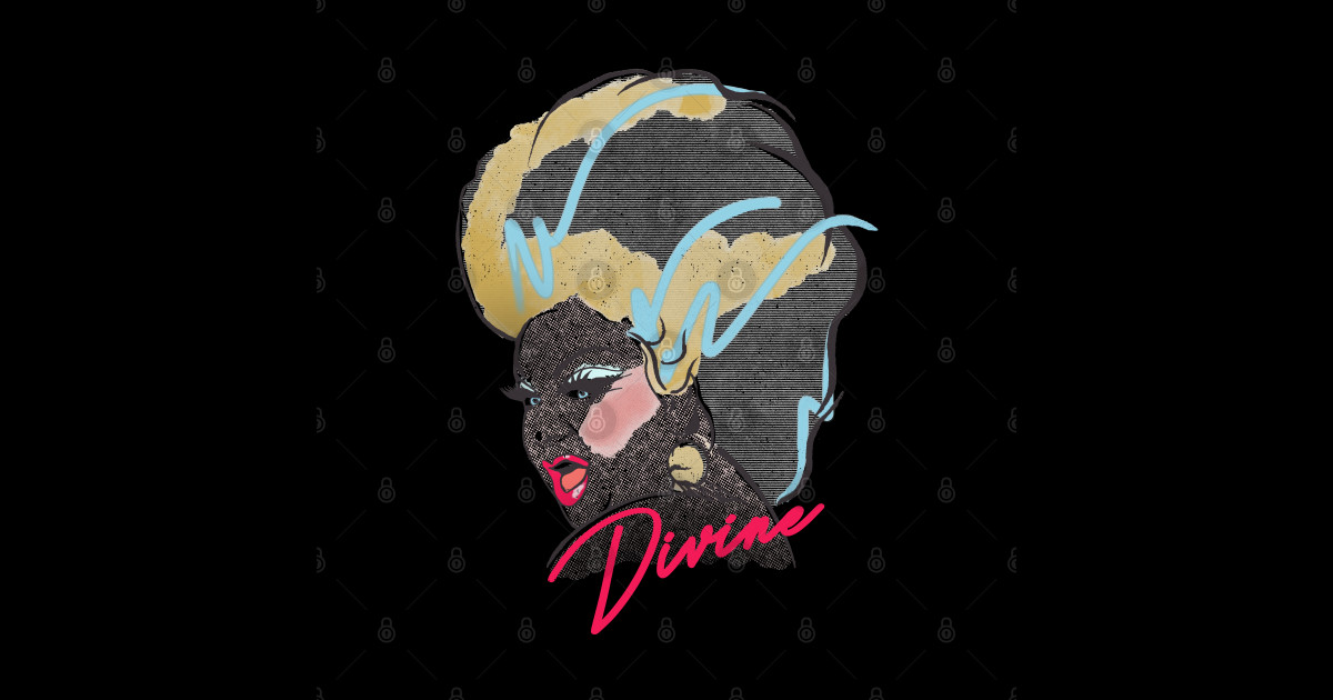Divine! Original Fan Artwork - Divine - Posters and Art Prints | TeePublic