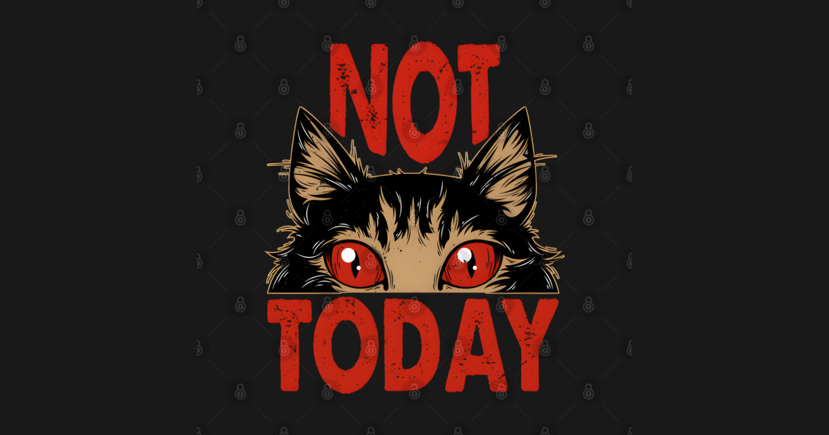Not Today Cat - Grumpy Red Eyed Feline Streetwear - Not Today - T-Shirt ...