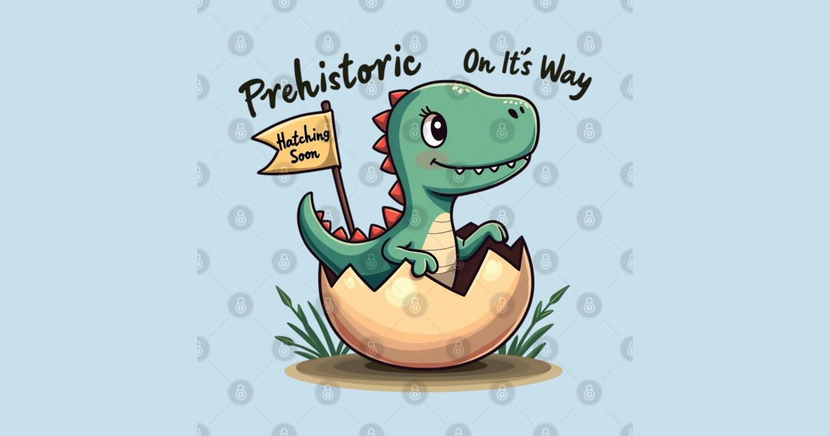 Prehistoric on Its Way Hatching Soon | Dinosaur Humor Design | Fun and ...