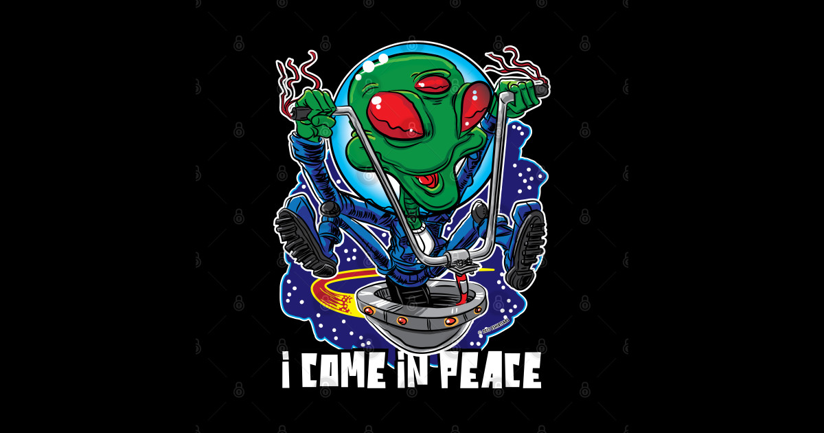 I Come in Peace Alien UFO with Handlebars - Alien Ufo - T-Shirt | TeePublic