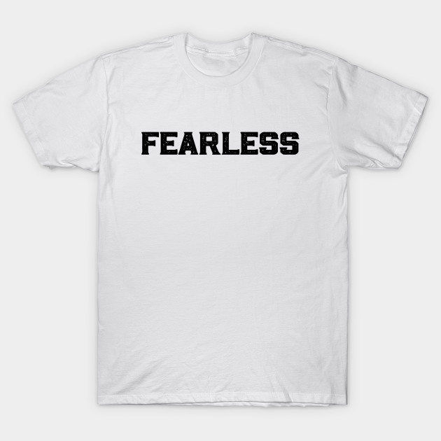 Fearless - Be Fearless - Fearless - T-Shirt sold by Gerry Murphy 35% ...