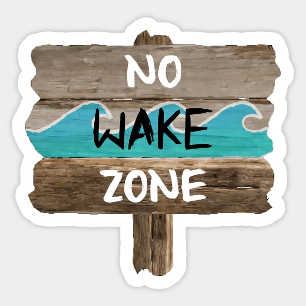 NO WAKE ZONE - Ocean - Sticker | TeePublic