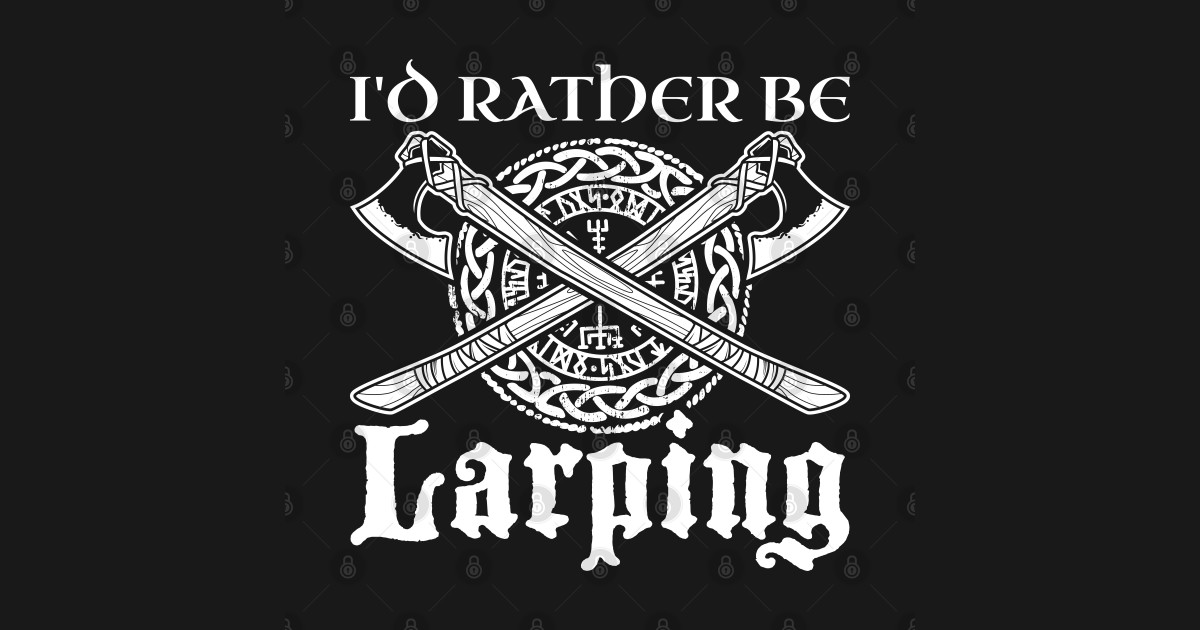 I would rather larp - live action role playing - Larping - T-Shirt ...