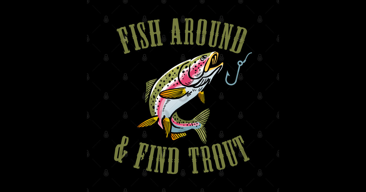 Fish Around and Find Out - Fishing - Sticker | TeePublic