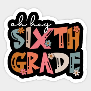 Oh Hey Sixth Grade Cute 6th Grade Team Stickers for Sale | TeePublic
